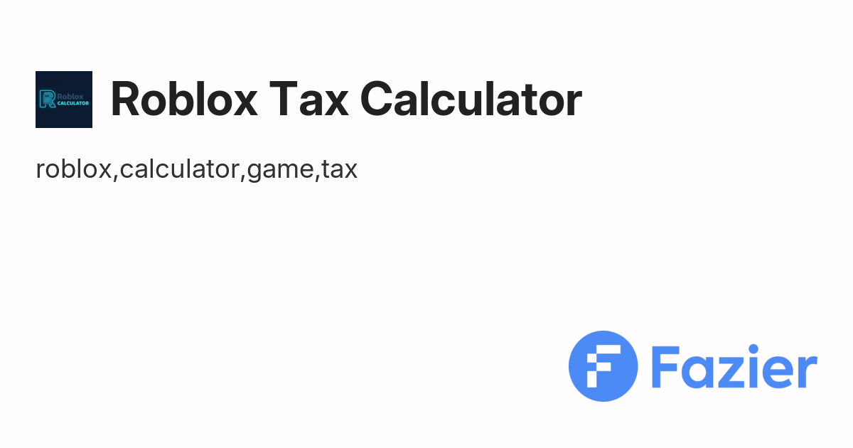 Roblox Tax Calculator | Fazier