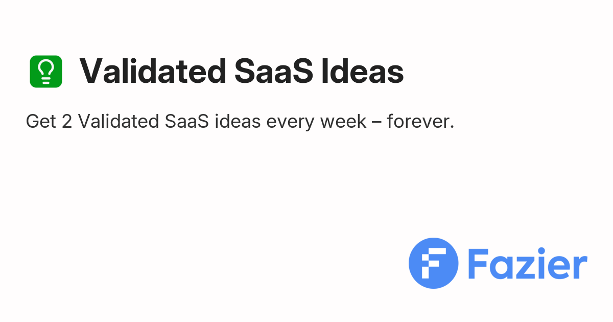 Validated SaaS Ideas | Fazier