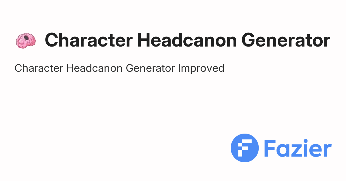 Character Headcanon Generator | Fazier