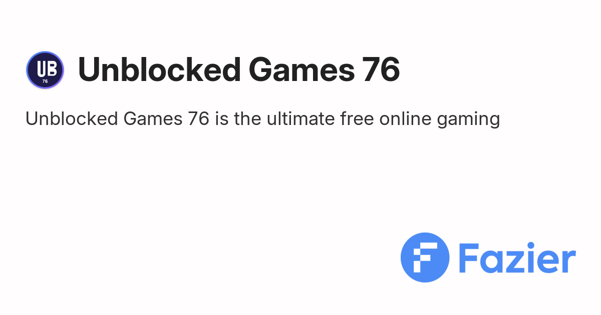 Unblocked Games 76 | Fazier
