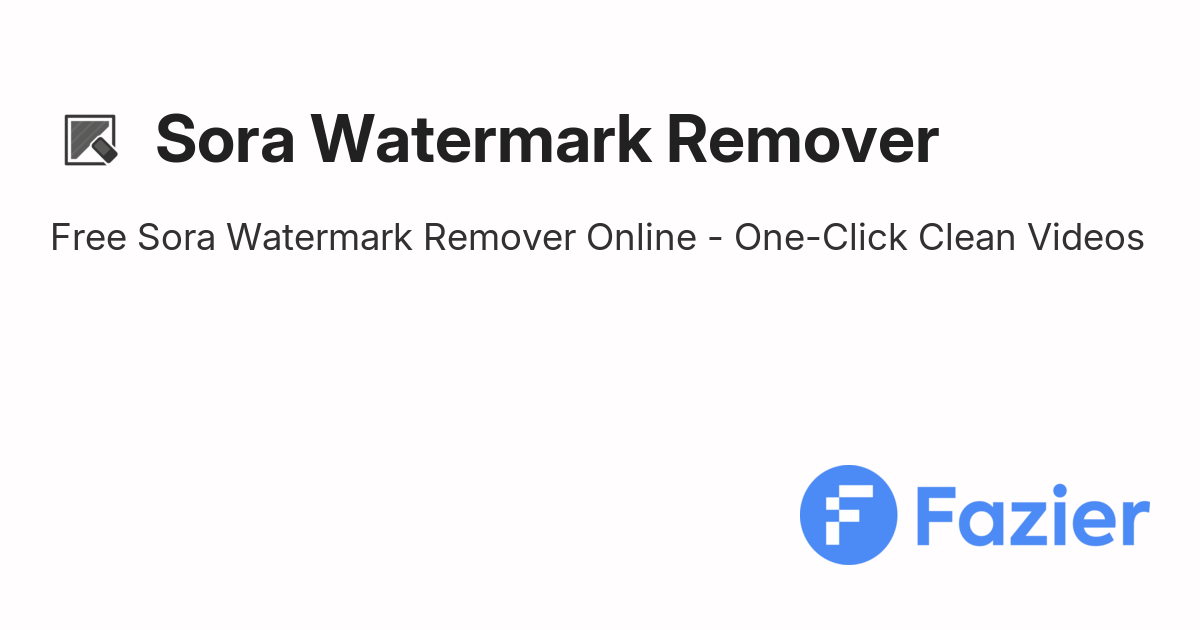 Sora Watermark Remover | Fazier