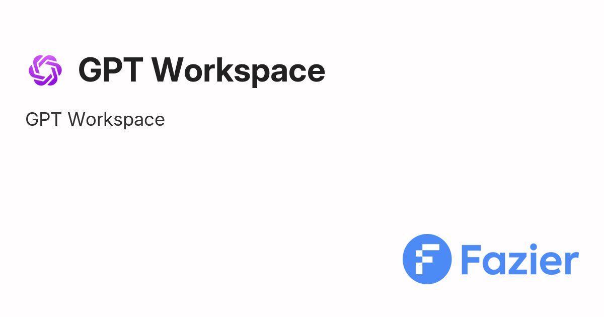 GPT Workspace | Fazier