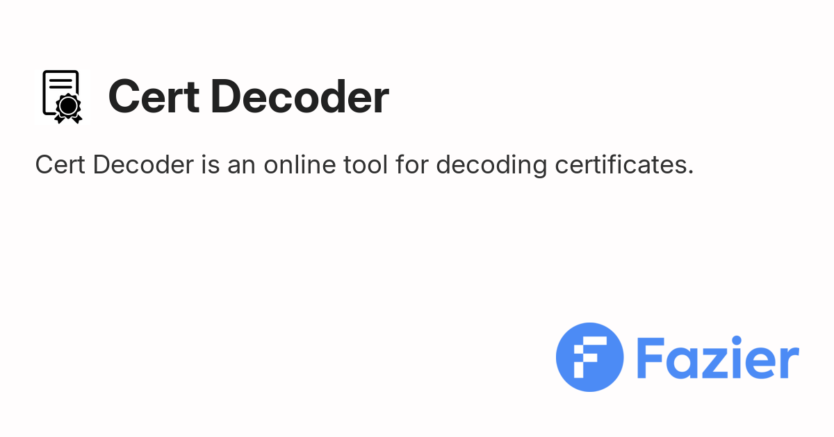 Cert Decoder | Fazier