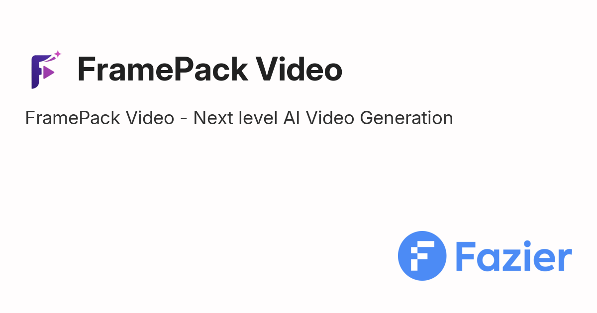 FramePack Video | Fazier