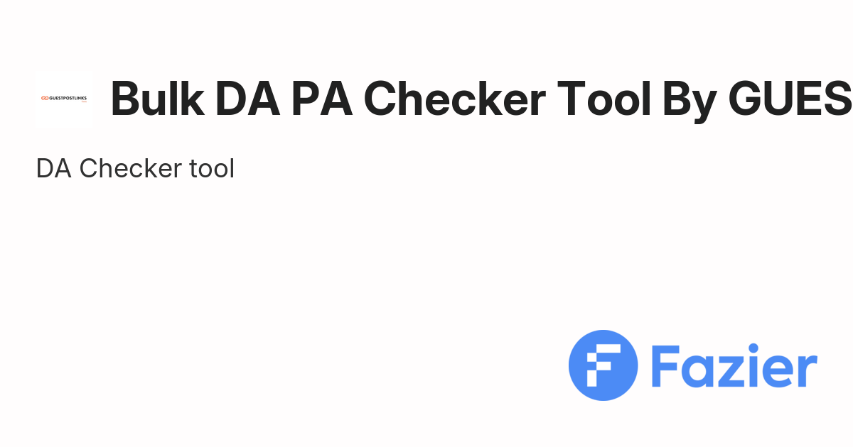 Bulk DA PA Checker Tool By GUESTPOSTLINK | Fazier