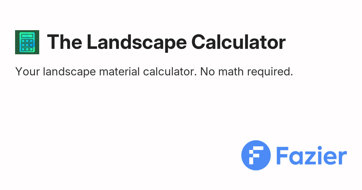 The Landscape Calculator | Fazier