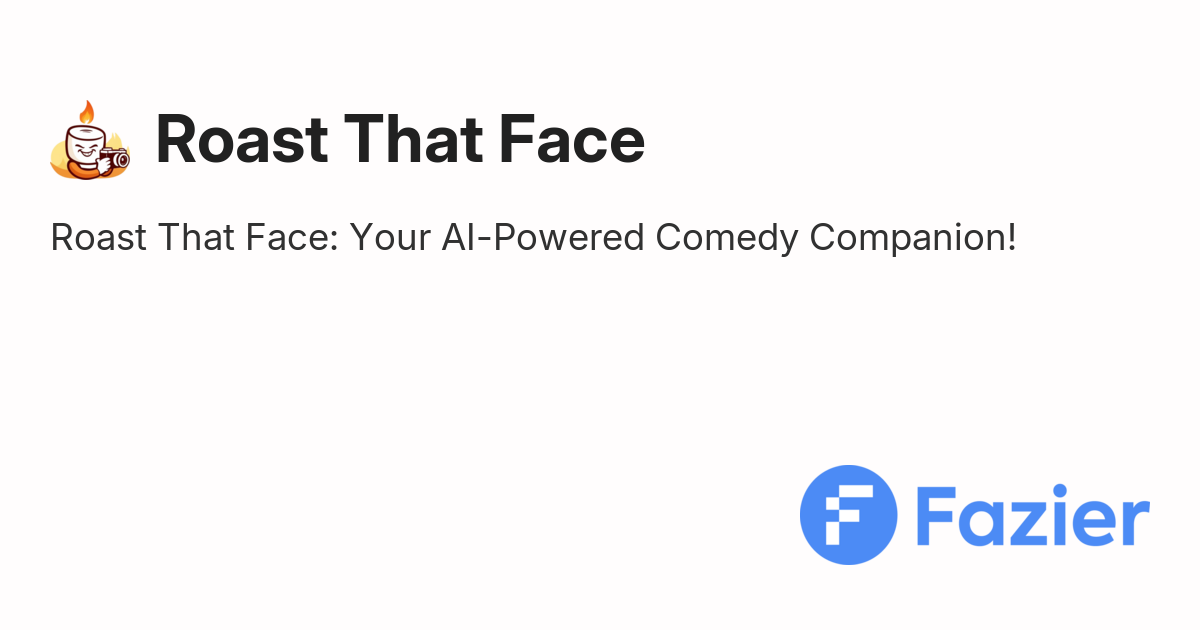 Roast That Face | Fazier