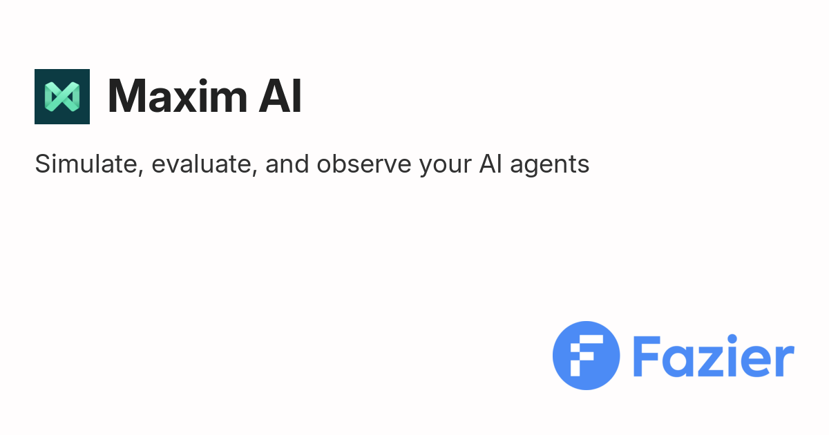 Maxim AI | Fazier