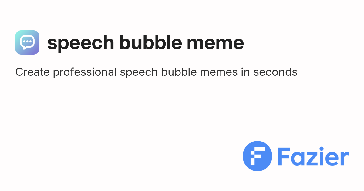 speech bubble meme | Fazier