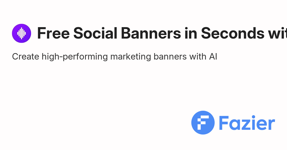 Free Social Banners in Seconds with AI | Fazier