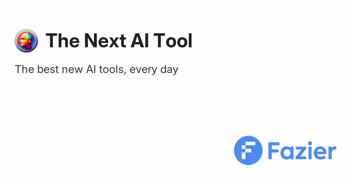 The Next AI Tool | Fazier