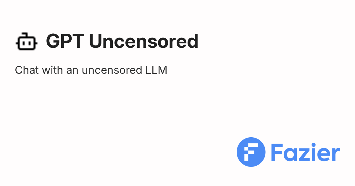 GPT Uncensored | Fazier