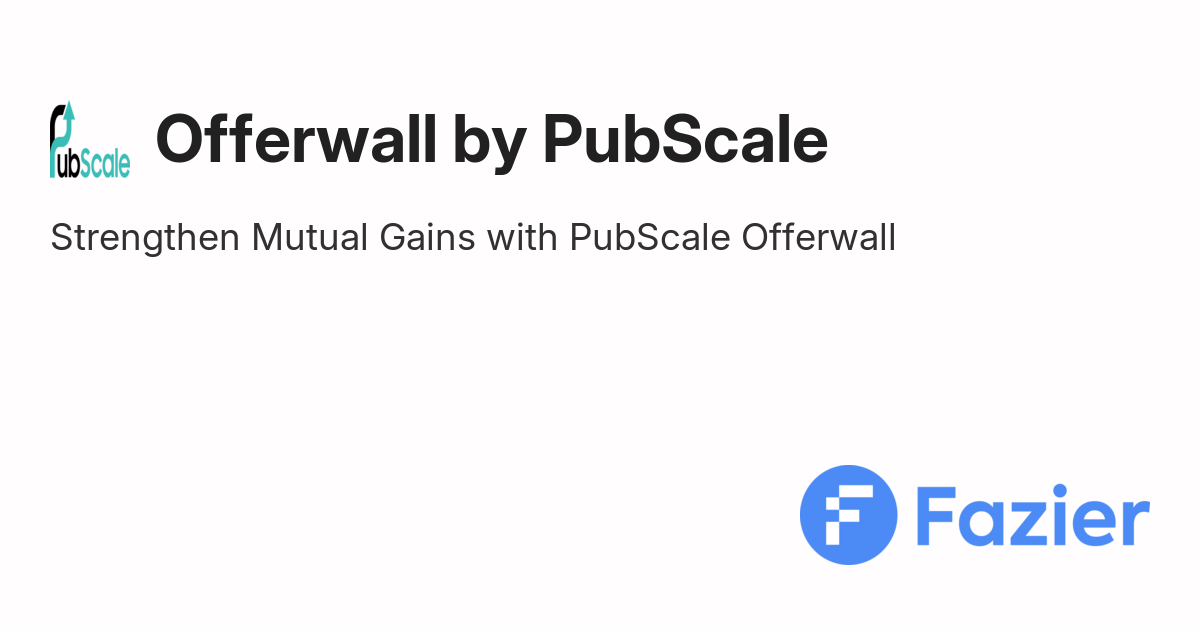 Offerwall by PubScale | Fazier
