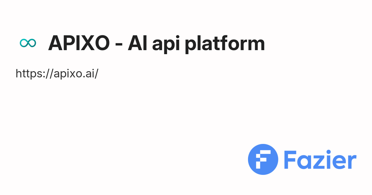 APIXO - AI api platform | Fazier