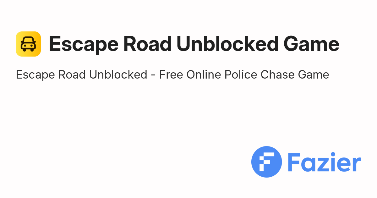 Escape Road Unblocked Game | Fazier