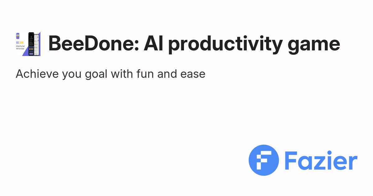BeeDone: AI productivity game | Fazier