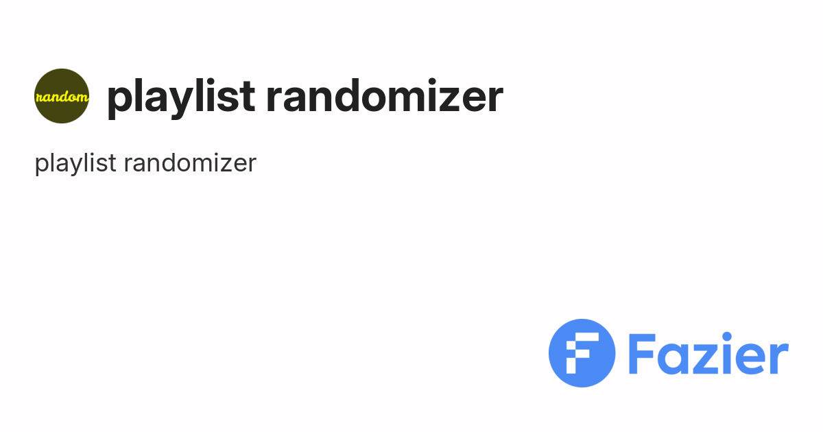playlist randomizer | Fazier