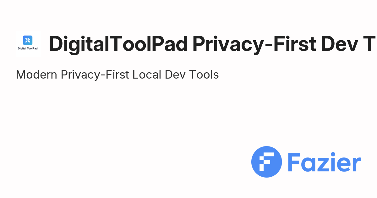 DigitalToolPad Privacy-First Dev Tools | Fazier