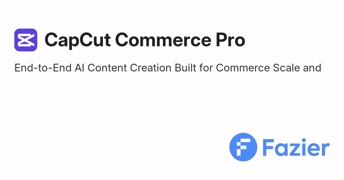 CapCut Commerce Pro | Fazier