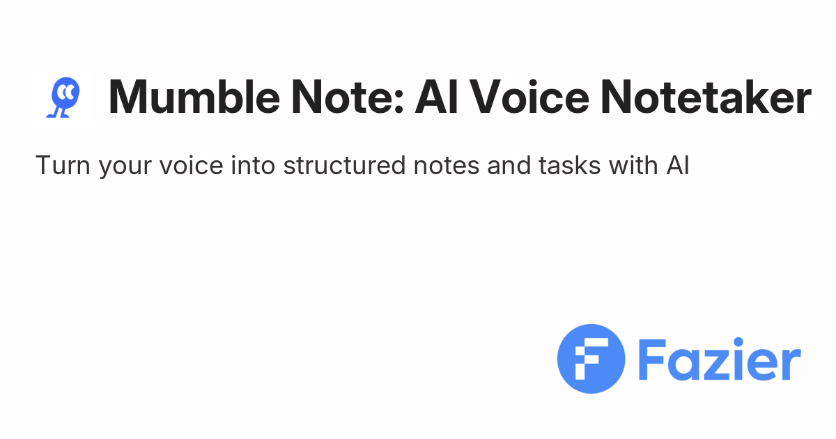 Mumble Note: AI Voice Notetaker | Fazier